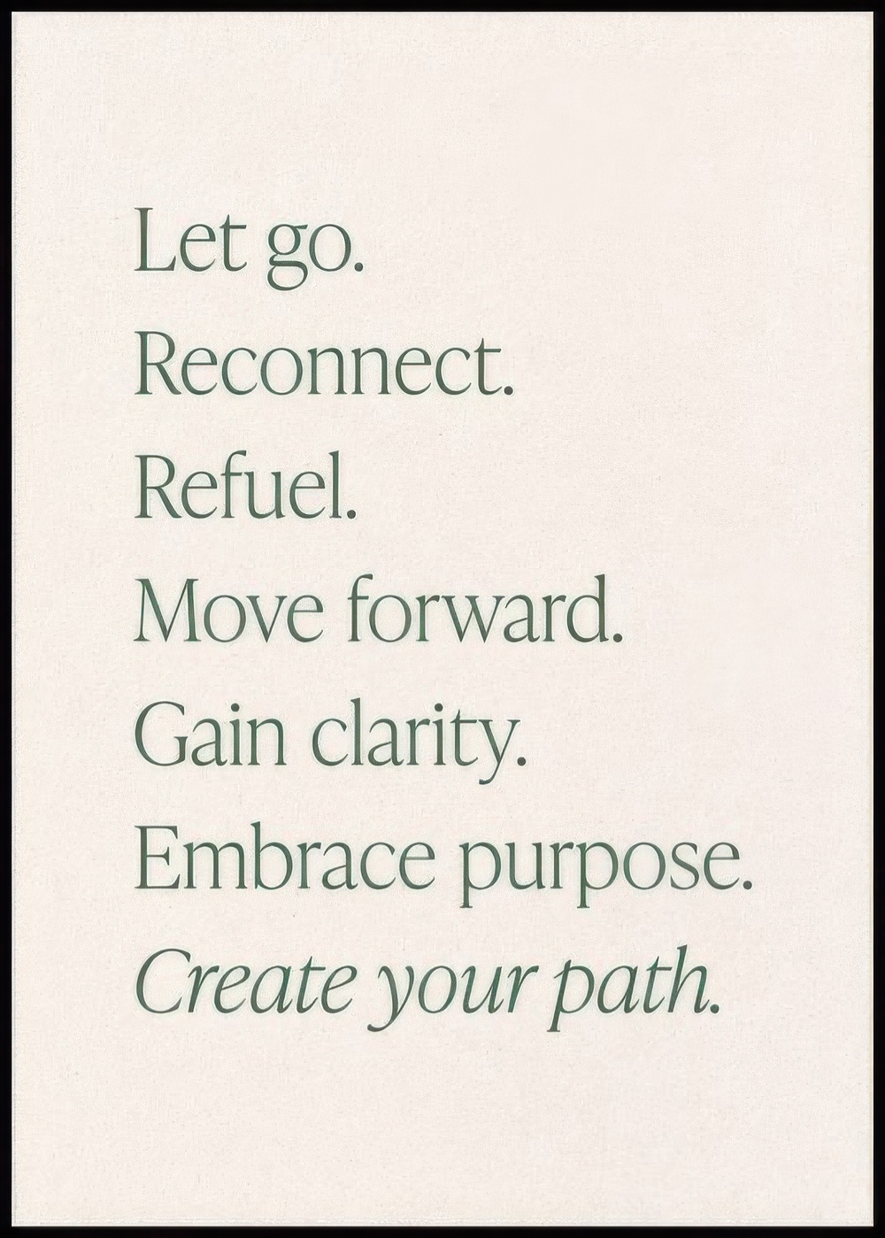 Let go. Reconnect. Refuel. Move forward. Gain clarity. Embrace purpose ...
